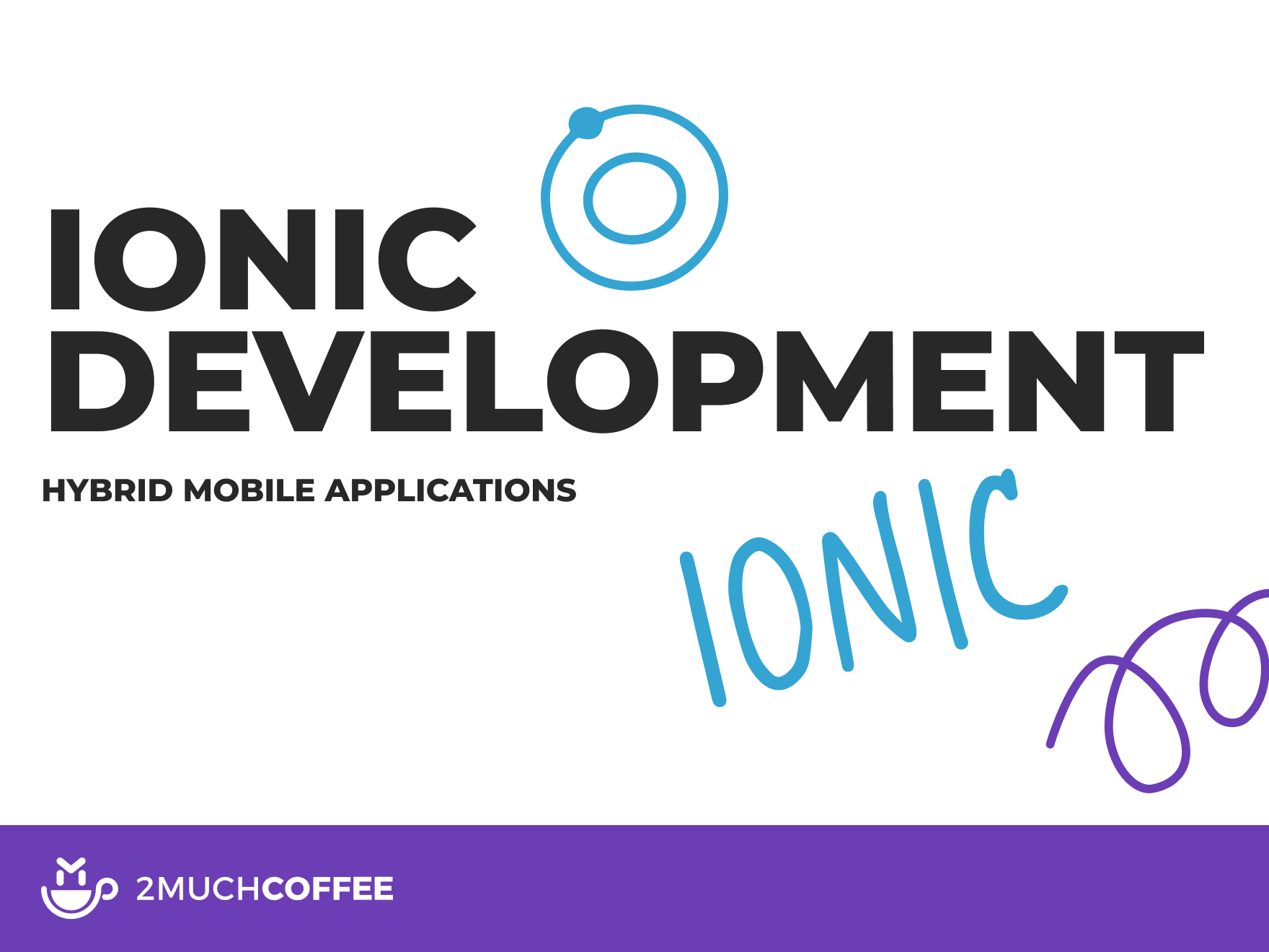 Ionic for Hybrid App Development | 2muchcoffee