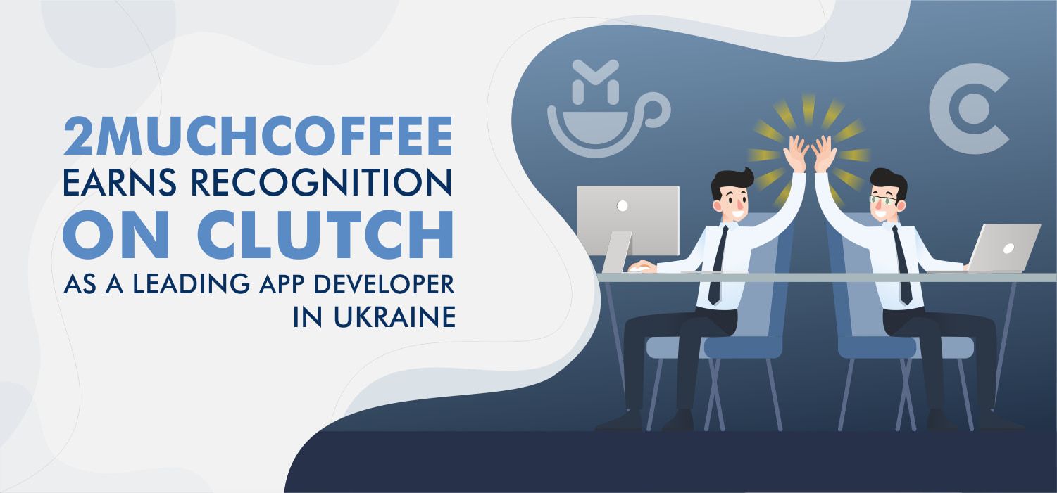2muchcoffee Recognized as Leading App Developer in Ukraine