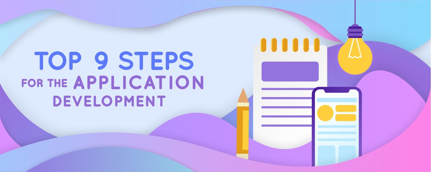 Mobile Application Development: Top 9 Steps to Build Your Startup
