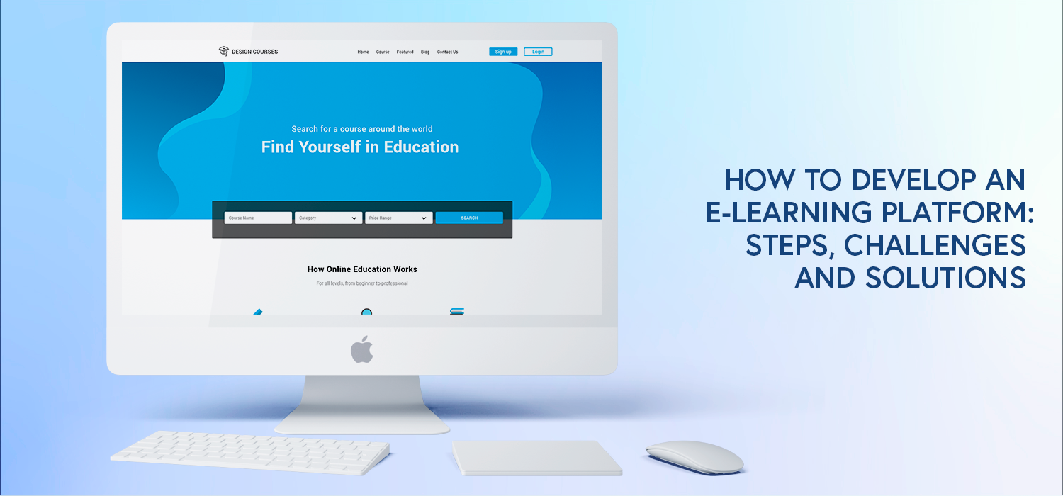 How to develop an e-learning platform: steps, challenges and solutions