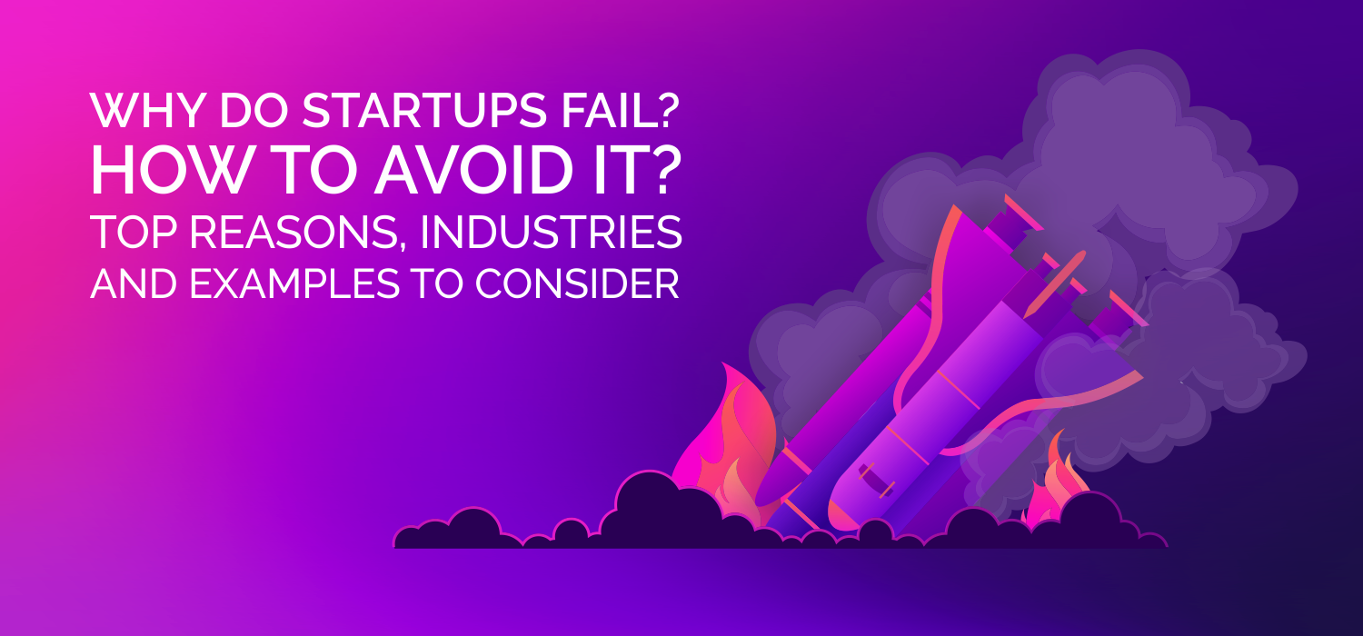 Why Do Startups Fail? How to Avoid It? Top Reasons to Consider