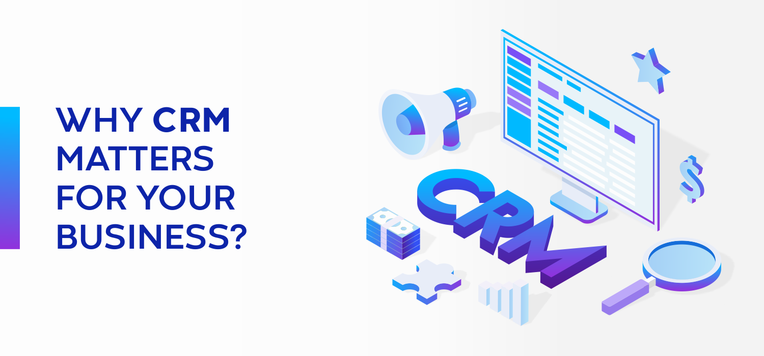 Why CRM Matters for Your Business?
