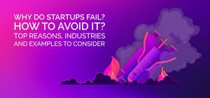 Why Do Startups Fail? How to Avoid It? Top Facts to Consider