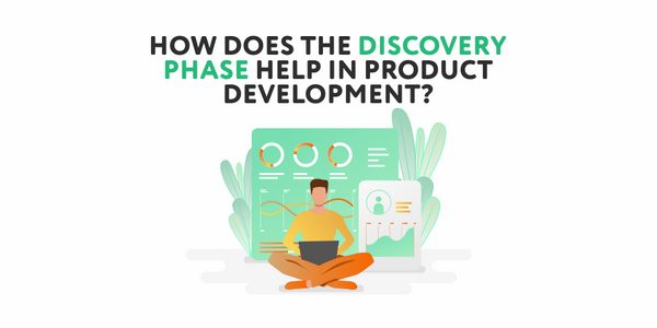 How the Discovery Phase Helps in Product Development?